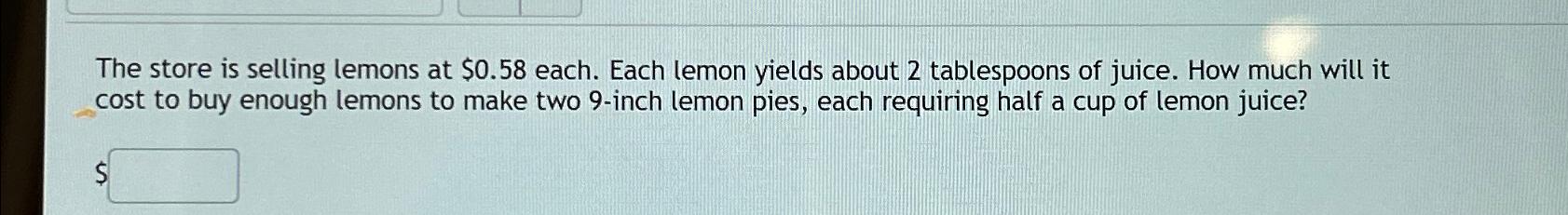 Solved The store is selling lemons at $0.58 ﻿each. Each | Chegg.com