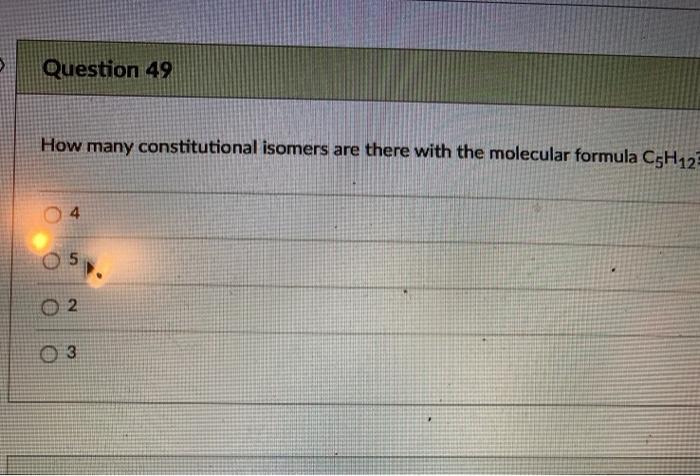 Solved Question 49 How many constitutional isomers are there | Chegg.com
