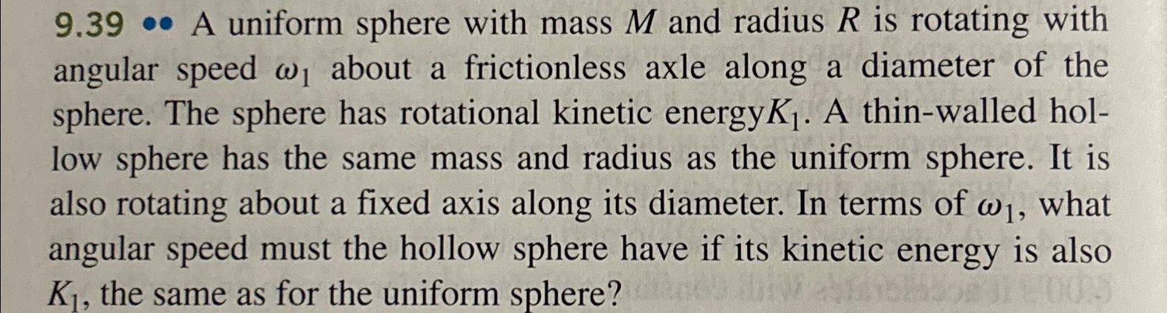 Solved 9.39cdots A uniform sphere with mass M ﻿and radius R | Chegg.com