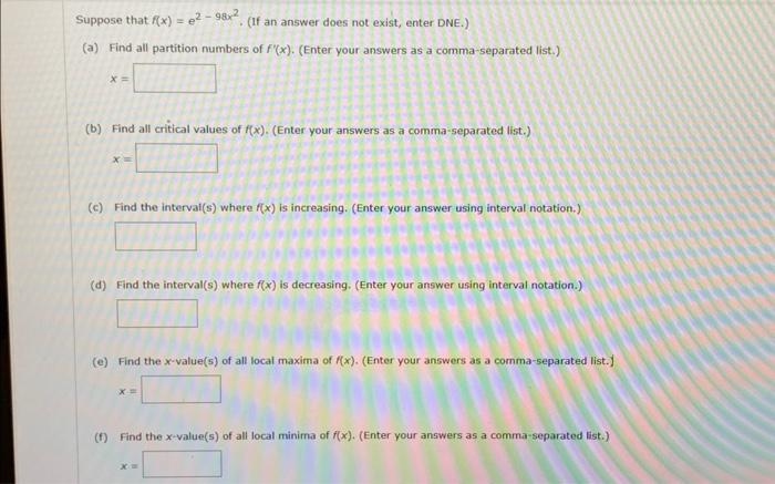 Solved Suppose that f(x)=e2−98x2. (If an answer does not | Chegg.com