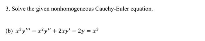 Solved Solve the given nonhomogeneous Cauchy-Euler equation. | Chegg.com