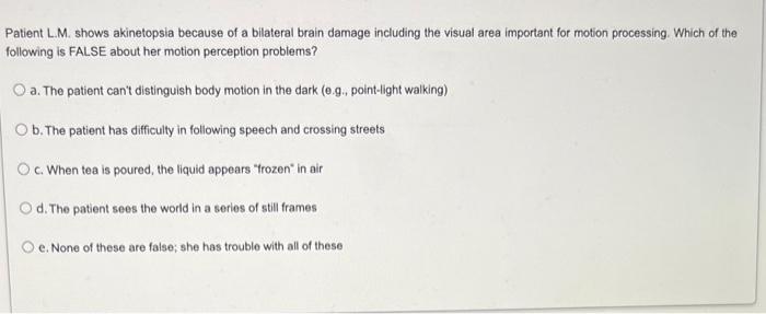 Solved Patient L.M. shows akinetopsia because of a bilateral | Chegg.com