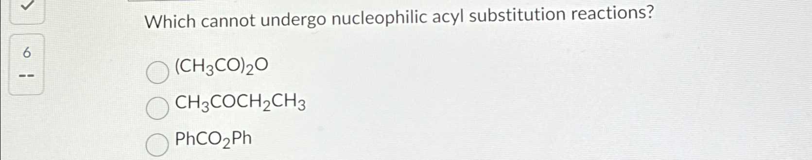 Solved Which cannot undergo nucleophilic acyl substitution | Chegg.com
