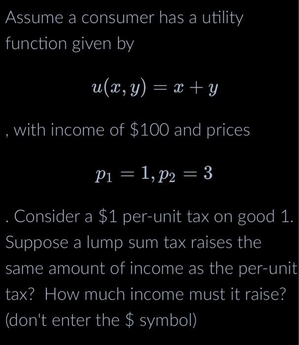 Solved Assume a consumer has a utility function given by | Chegg.com