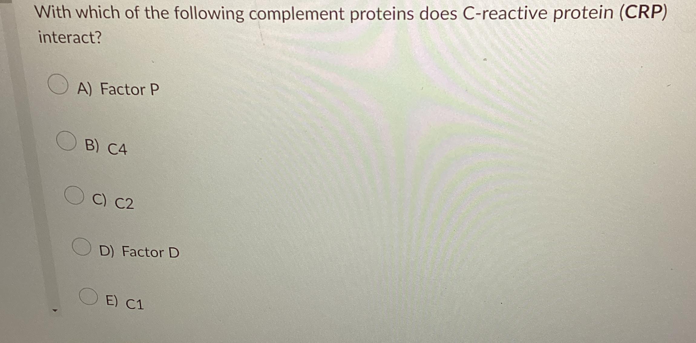 Solved With which of the following complement proteins does | Chegg.com