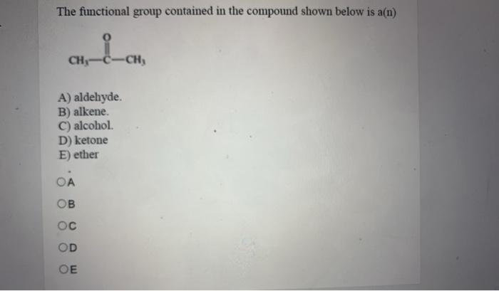 Solved The functional group contained in the compound shown | Chegg.com