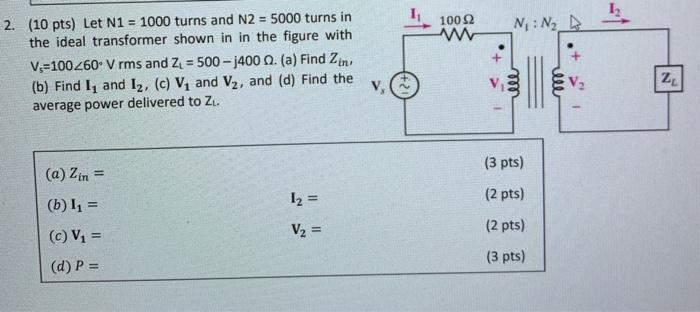Solved 10022 N: N2 2. (10 pts) Let N1 = 1000 turns and N2 = | Chegg.com