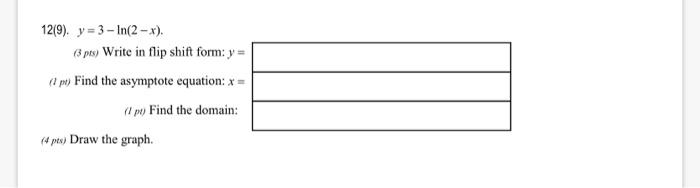 Solved 12(9). y = 3 - In(2-x). 63 pts) Write in flip shift | Chegg.com