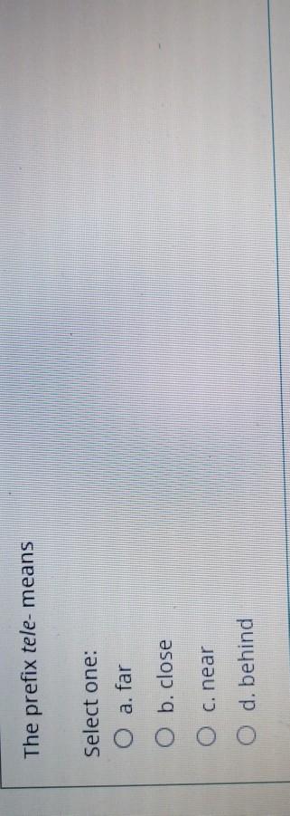 Solved The prefix tele- means Select one: O a. far O b. | Chegg.com