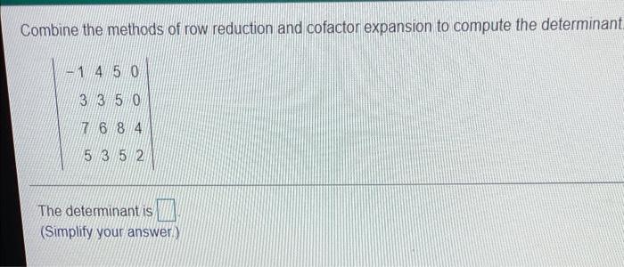 Solved Combine the methods of row reduction and cofactor | Chegg.com
