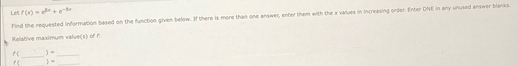 Solved Let f(x)=e8x+e-8xFind the requested information based | Chegg.com