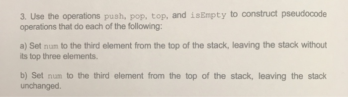 Solved 3. Use the operations push, pop, top, and isEmpty to | Chegg.com