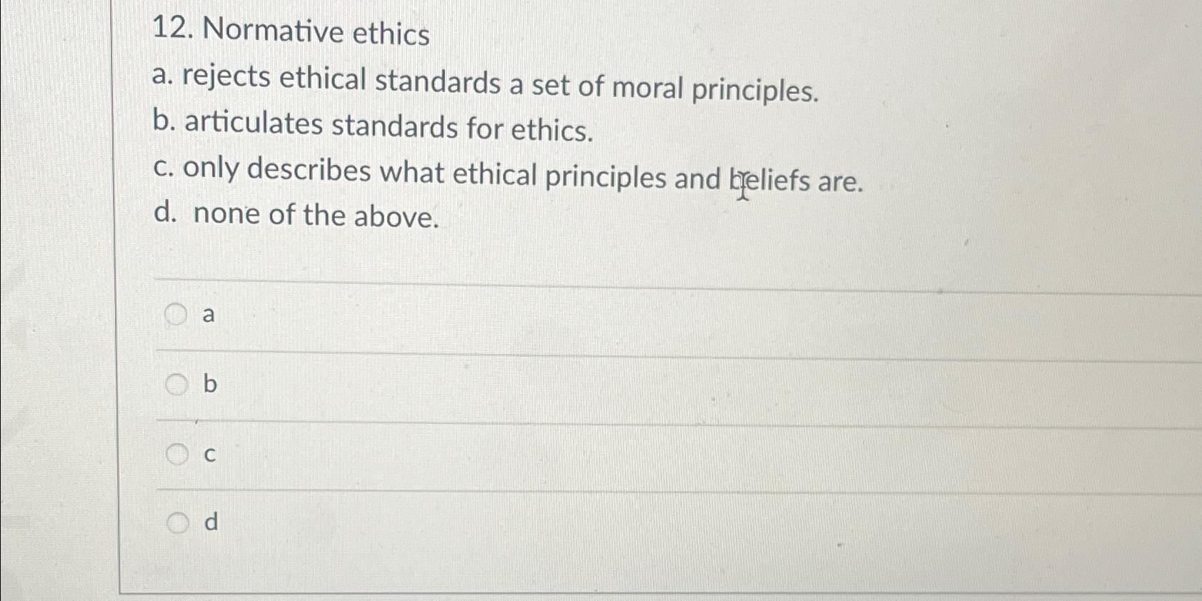 Solved Normative ethicsa. ﻿rejects ethical standards a set | Chegg.com