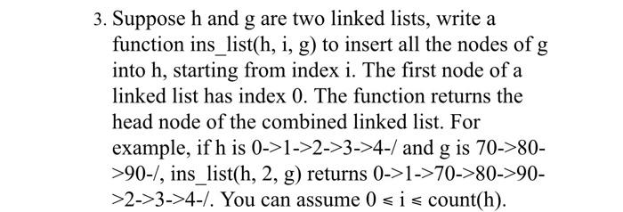 Solved 3. Suppose h and g are two linked lists, write a | Chegg.com