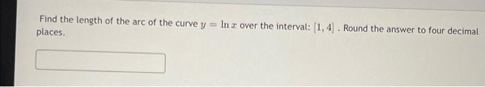 Solved Find the length of the arc of the curve y=lnx over | Chegg.com