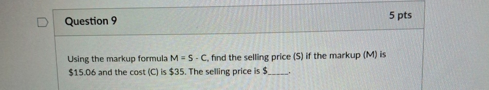 Solved Question 95 ﻿ptsUsing the markup formula M=S-C, ﻿find | Chegg.com