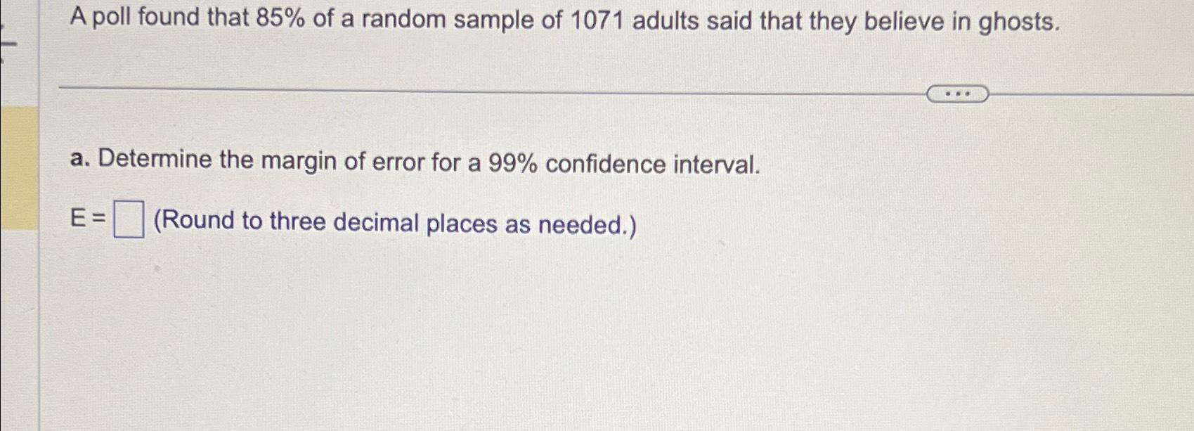Solved A poll found that 85% ﻿of a random sample of 1071 | Chegg.com