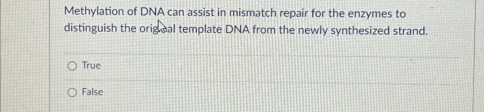 Solved Methylation of DNA can assist in mismatch repair for | Chegg.com