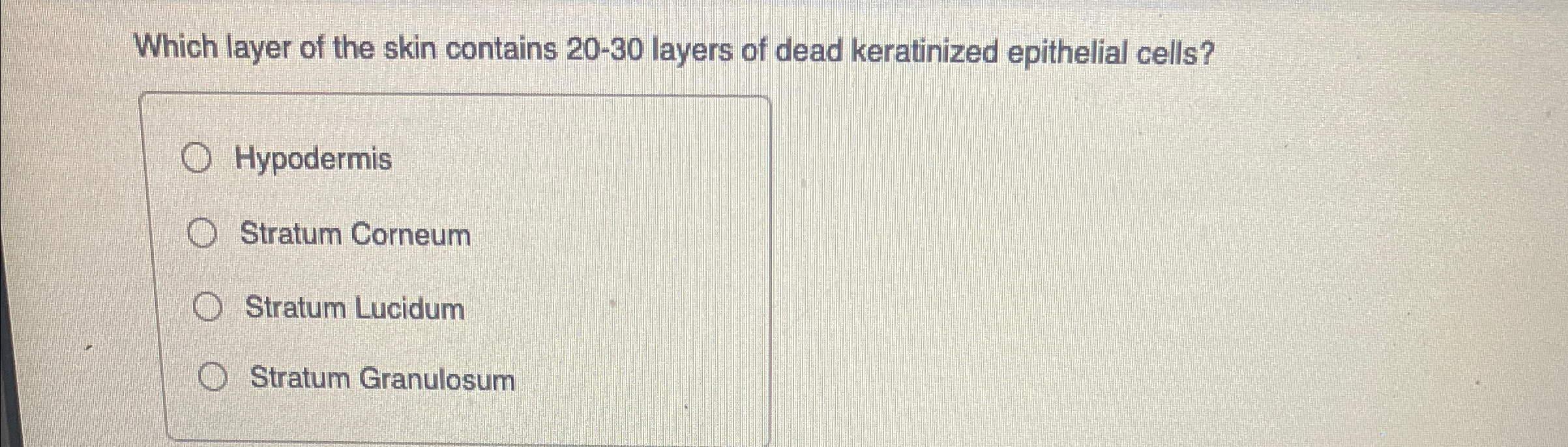 Solved Which layer of the skin contains 20 - 30 ﻿layers of | Chegg.com