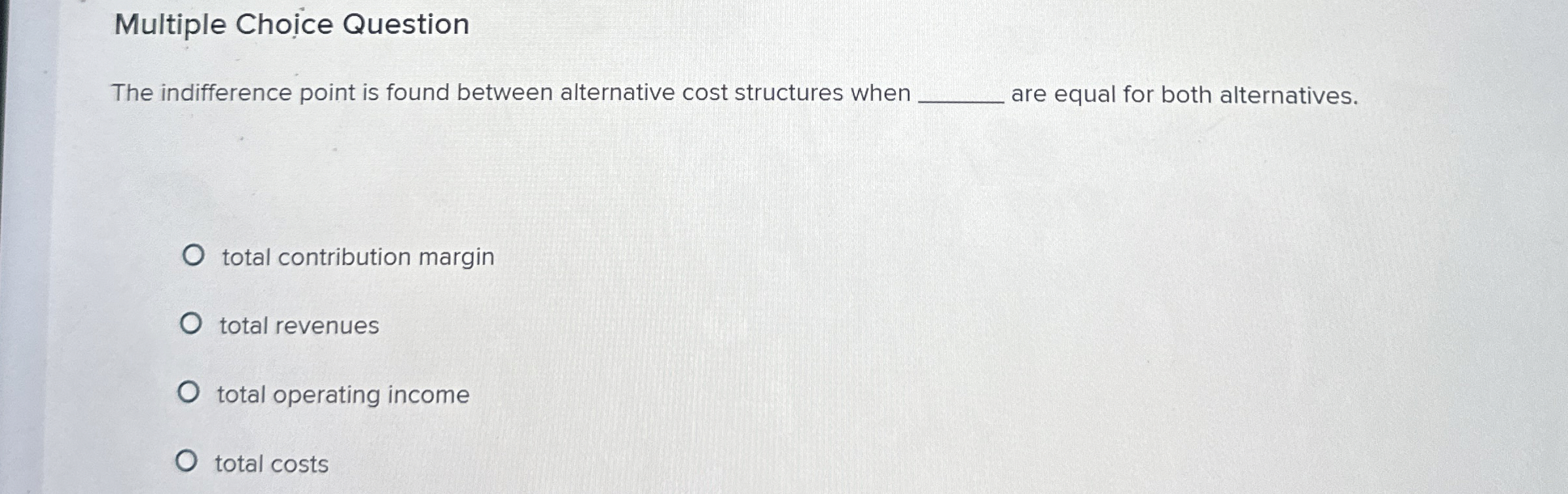 Solved Multiple Choice QuestionThe indifference point is | Chegg.com