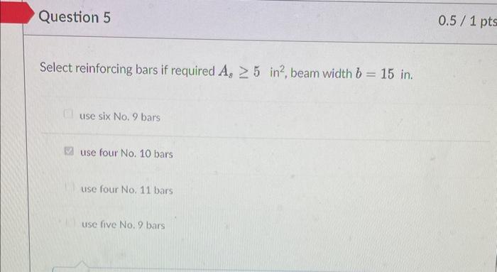 Solved Select reinforcing bars if required As≥5 in 2, beam | Chegg.com
