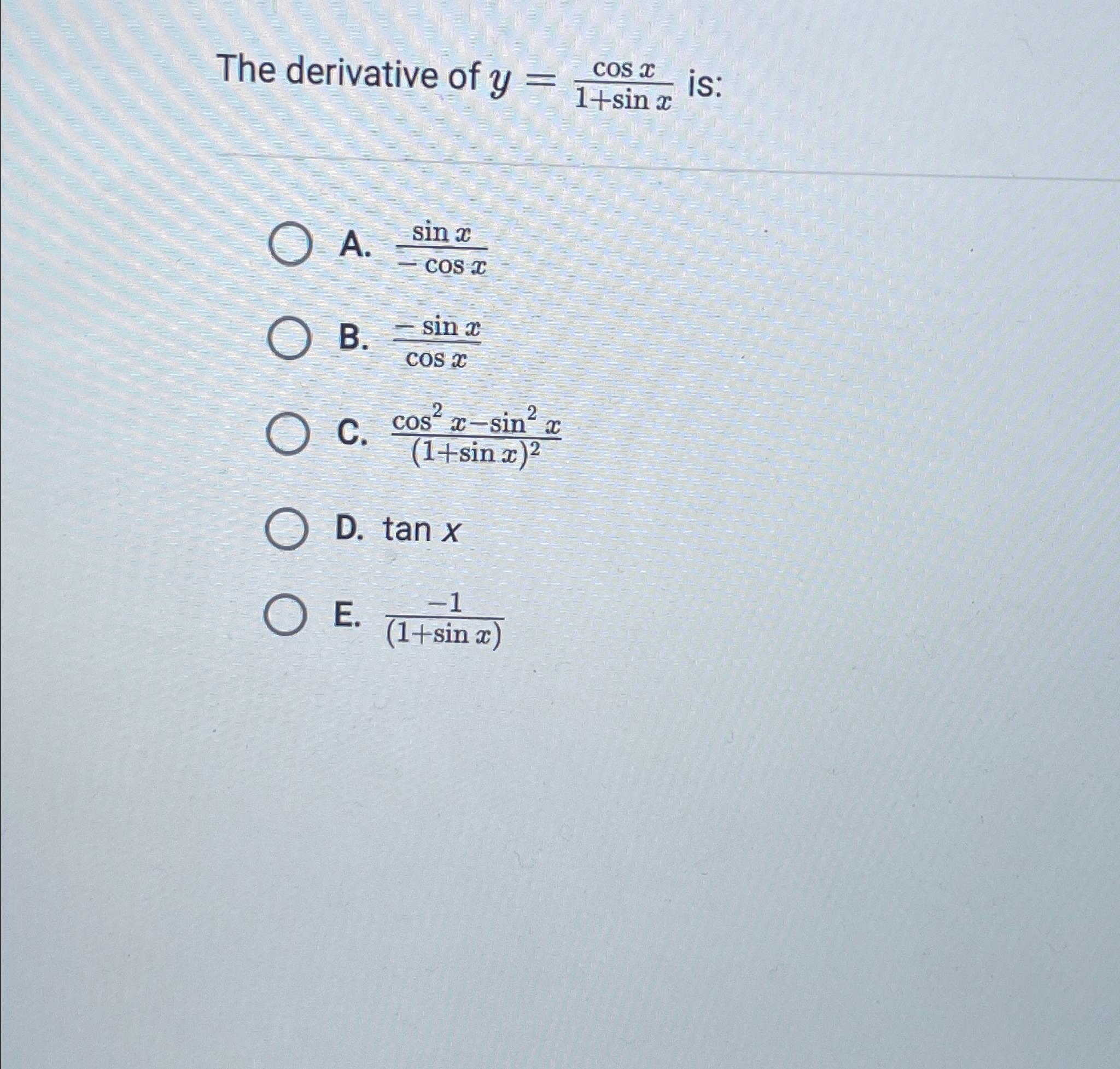 Solved The derivative of y=cosx1+sinx | Chegg.com