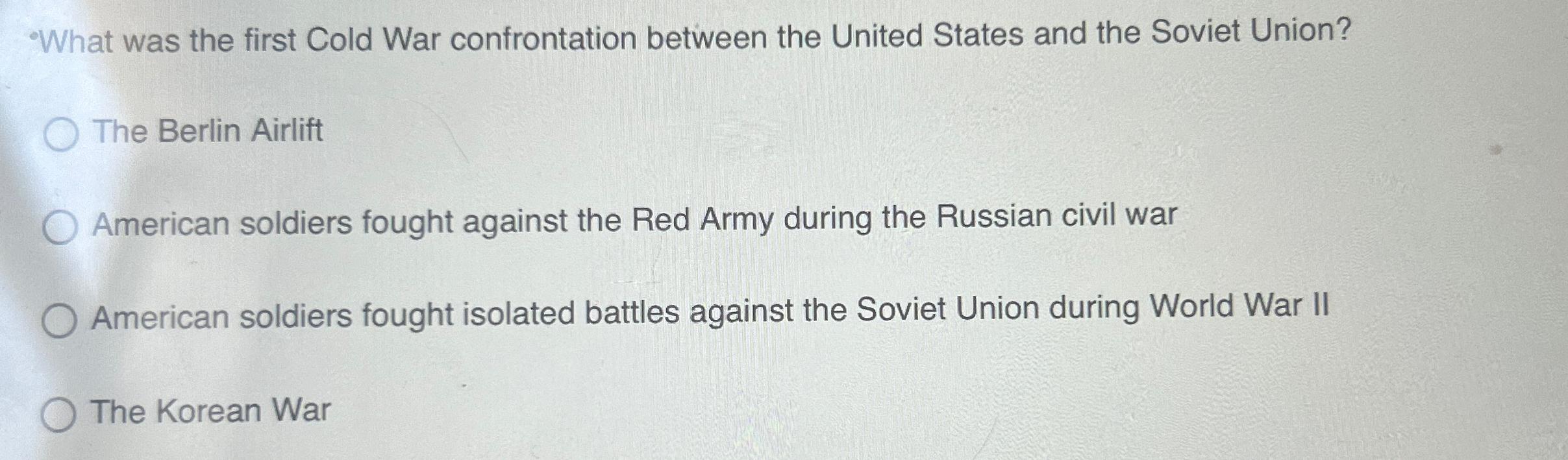 Solved What was the first Cold War confrontation between the | Chegg.com