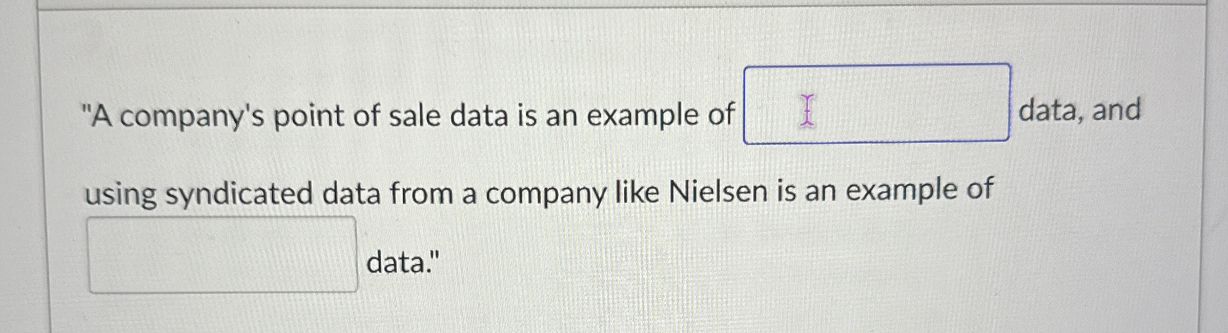 Solved "A company's point of sale data is an example ofdata, | Chegg.com