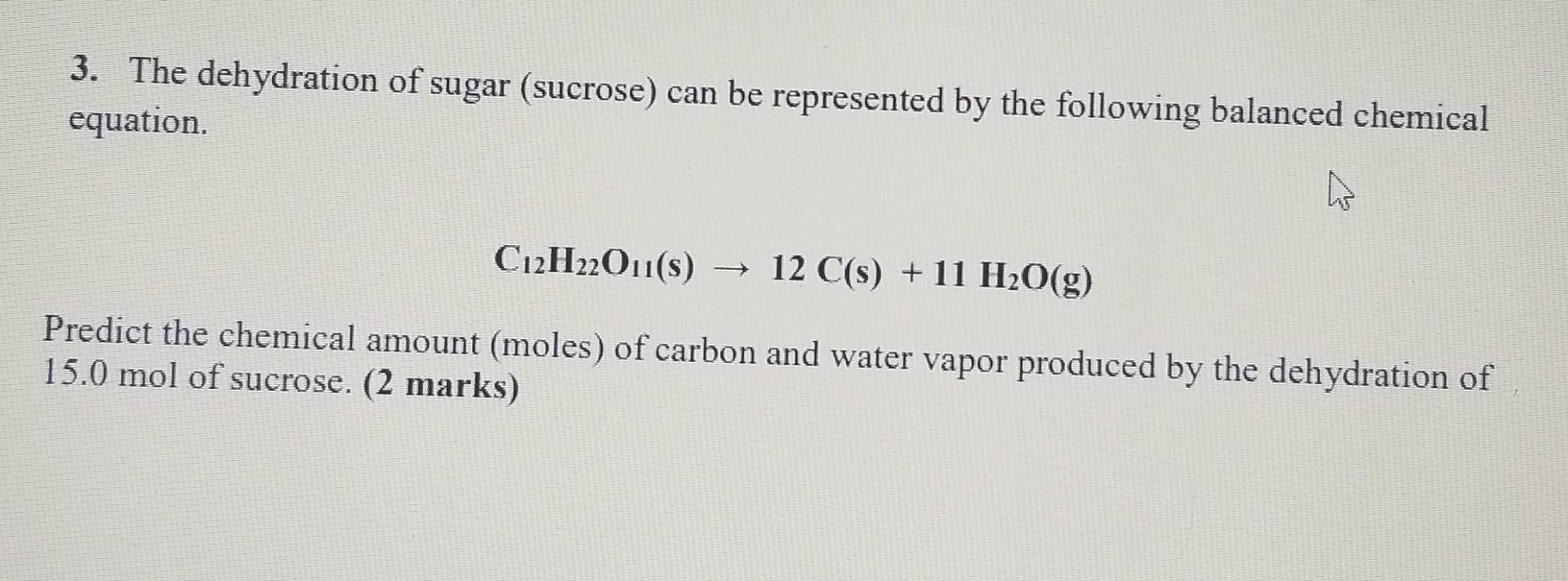 Solved 3. The dehydration of sugar (sucrose) can be | Chegg.com