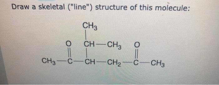 Solved Draw a skeletal ("line") structure of this molecule: | Chegg.com