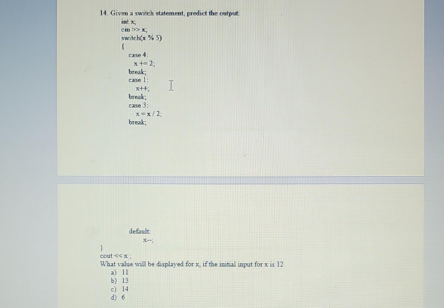 Solved 14. Given a switch statement, predict the outputt | Chegg.com