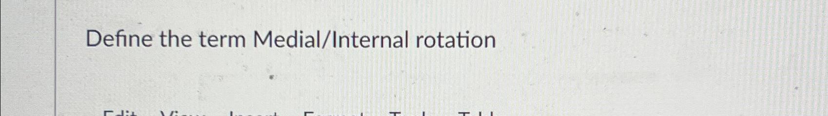 Solved Define the term Medial/Internal rotation | Chegg.com