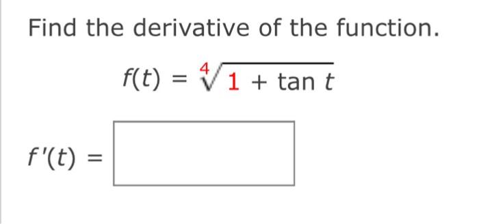 Solved Find the derivative of the function. f(t)=41+tant | Chegg.com