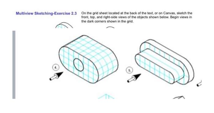 Solved Multiview Sketching-Exercise 2.3 On the grid sheet | Chegg.com Solved Multiview Sketching-Exercise 2.3 On the grid sheet | Chegg.com