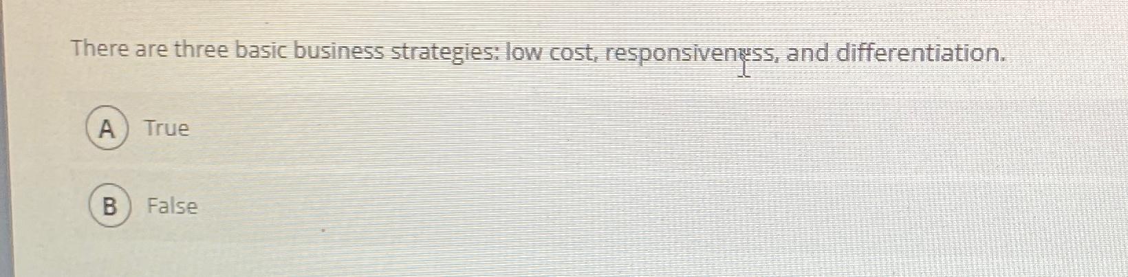 Solved There are three basic business strategies: low cost, | Chegg.com