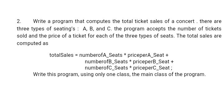 Solved 2. Write a program that computes the total ticket | Chegg.com