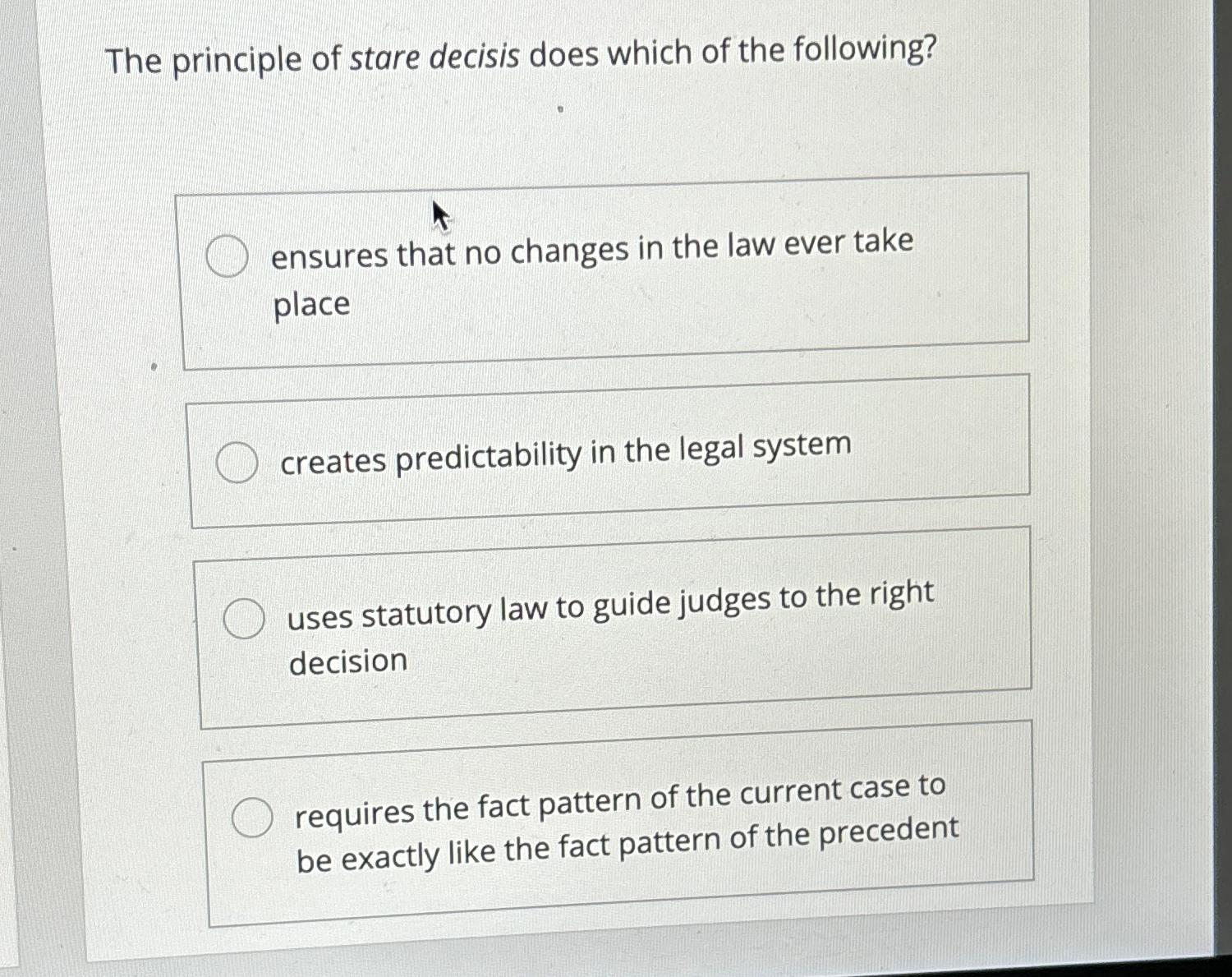 Solved The principle of stare decisis does which of the | Chegg.com