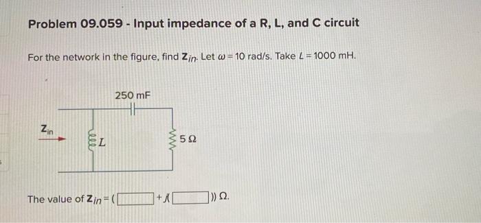 Solved Problem 09.059 - Input impedance of a R, L, and C | Chegg.com