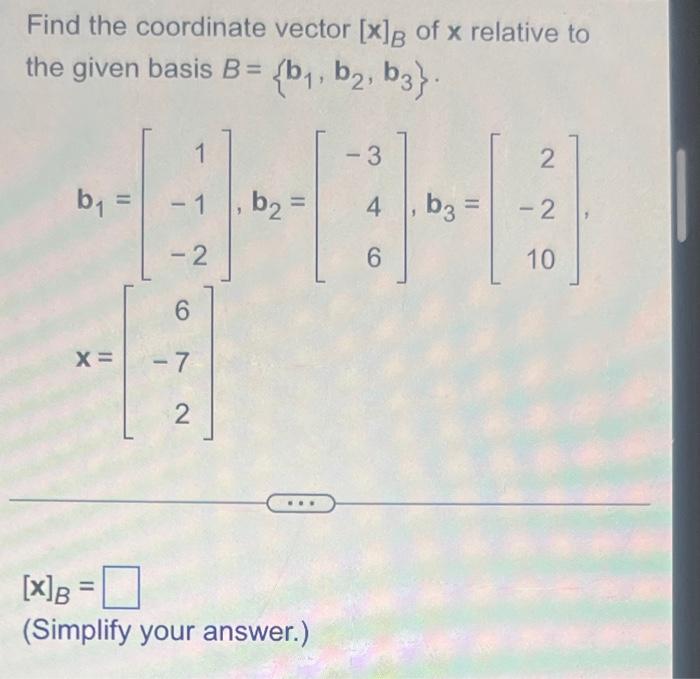 Solved Find the coordinate vector [x]B of x relative to the | Chegg.com