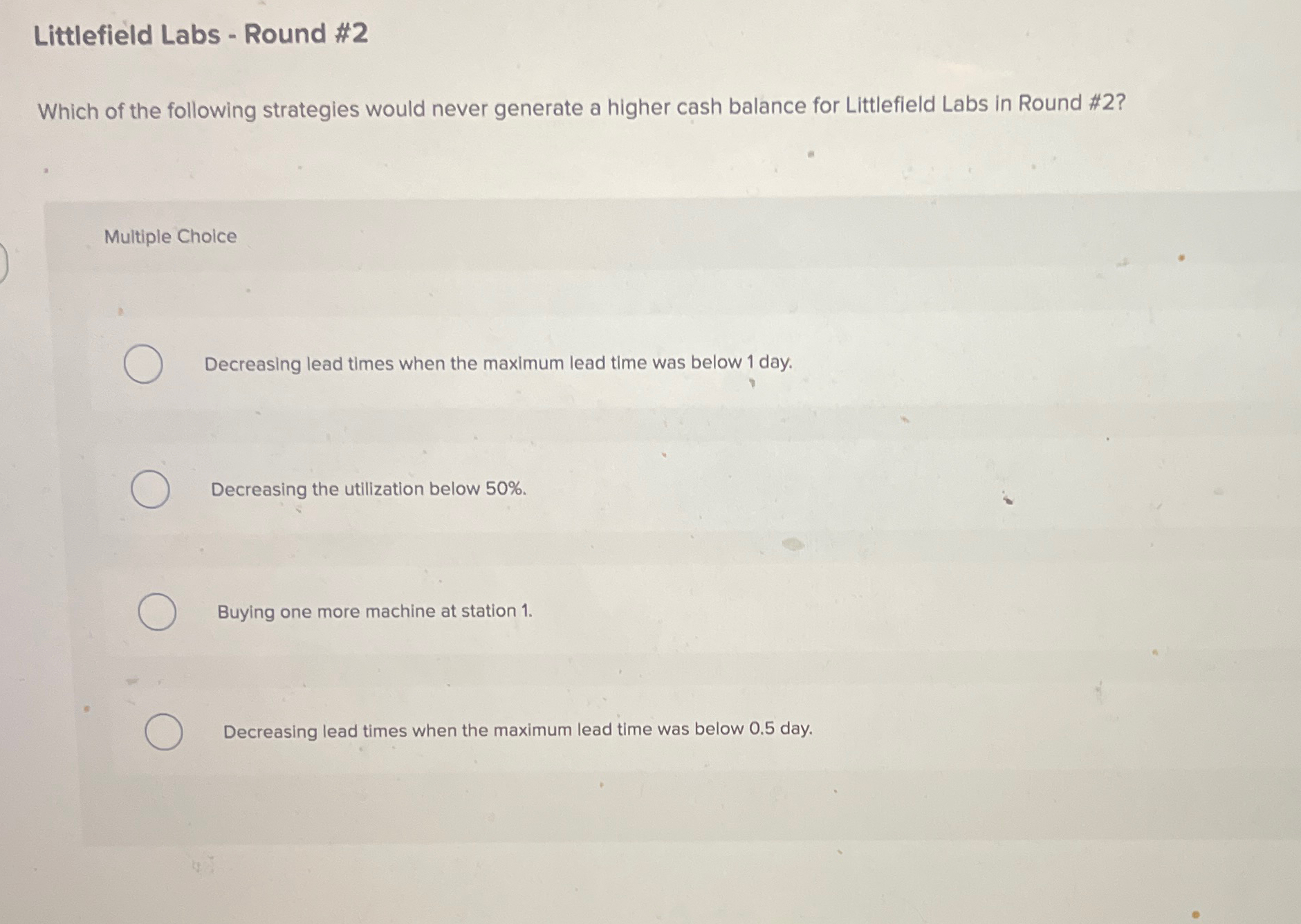 Solved Littlefield Labs - ﻿Round #2Which of the following | Chegg.com