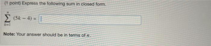 Solved (1 point) Express the following sum in closed form. | Chegg.com