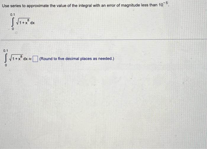 Solved Use series to approximate the value of the integral | Chegg.com