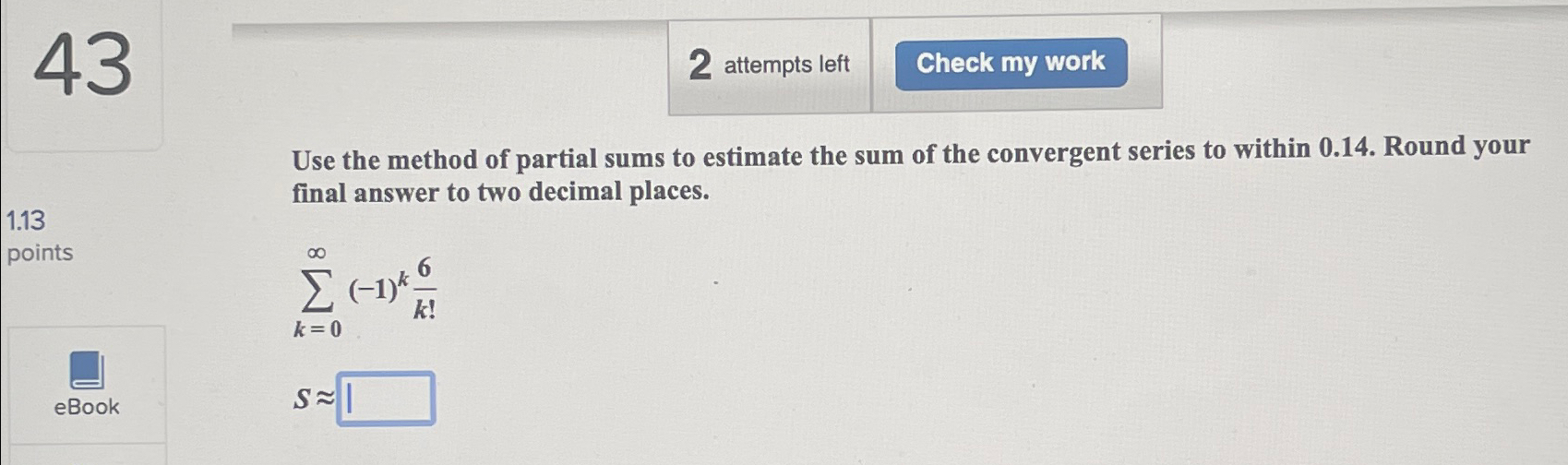 Solved 432 ﻿attempts leftUse the method of partial sums to | Chegg.com