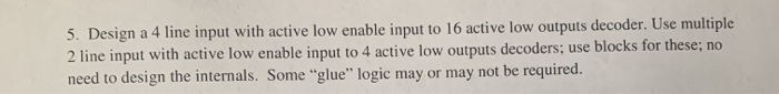 Solved 5. Design a 4 line input with active low enable input | Chegg.com