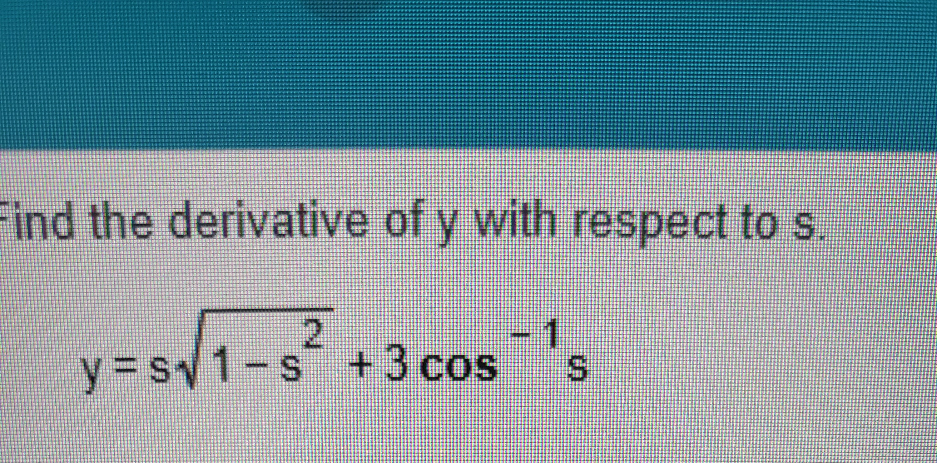 Solved Find the derivative of y ﻿with respect to | Chegg.com