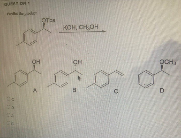 Solved QUESTION 1 Predict the product OTos KOH, CH3OH кон | Chegg.com
