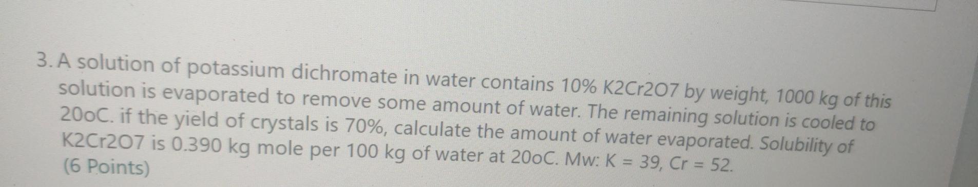 Solved 3. A solution of potassium dichromate in water | Chegg.com