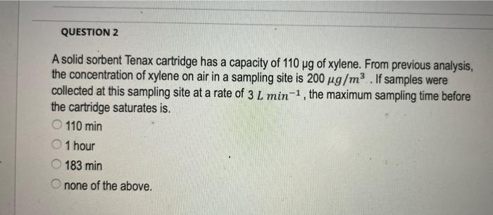 Solved A solid sorbent Tenax cartridge has a capacity of | Chegg.com