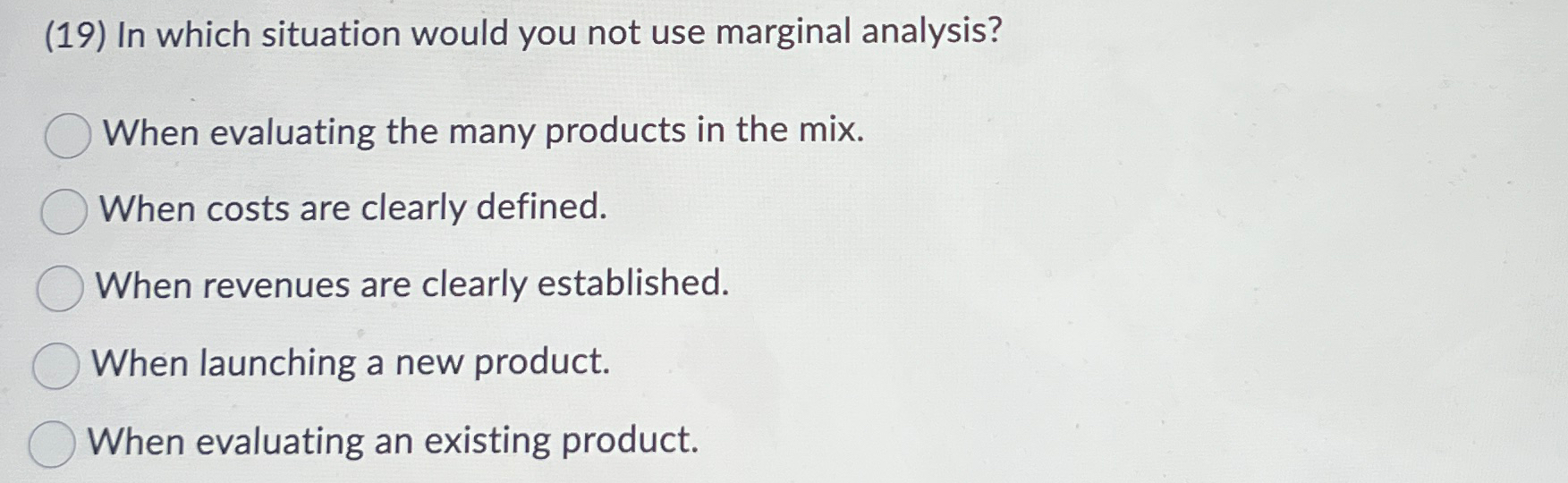 Solved (19) ﻿In which situation would you not use marginal | Chegg.com