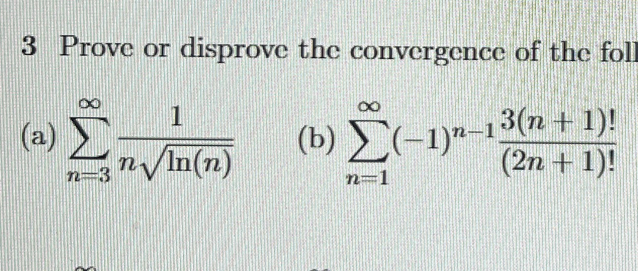 Solved 3 ﻿Prove or disprove the convergence of the | Chegg.com